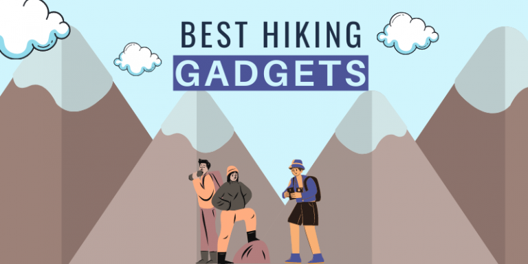 10 Best Hiking Gadgets in 2021 for Your Next Trek